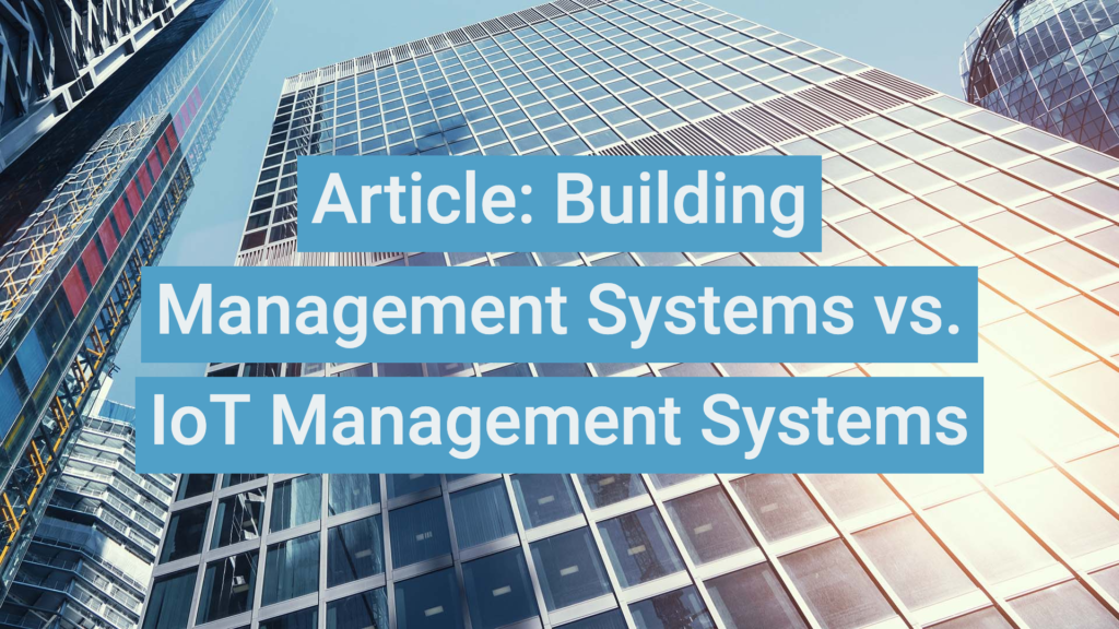 Building Management Systems vs. IoT Management Systems - Minnovation ... Building Management Systems vs. IoT Management Systems - Minnovation ...
